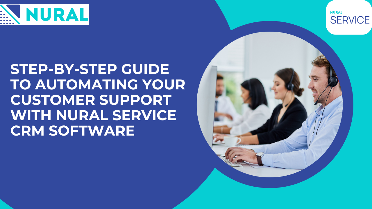 Automate Your Customer Support with Nural Service CRM Software